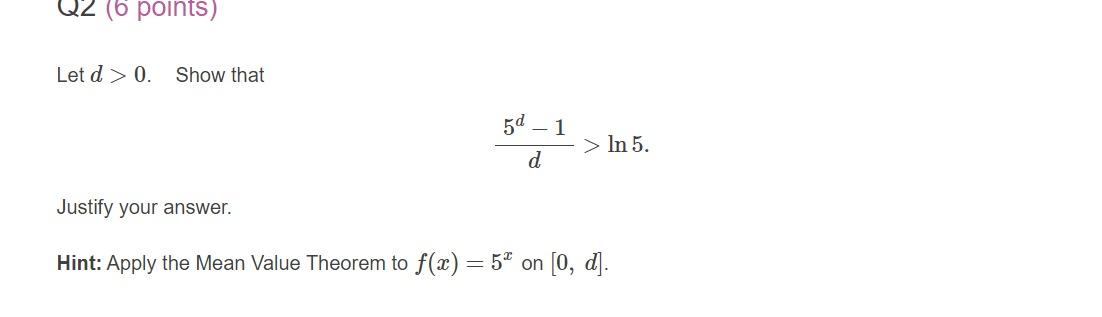 Solved Q2 (6 points) Let d > 0 Show that 5d - 1 d 뿜 > In 5. | Chegg.com