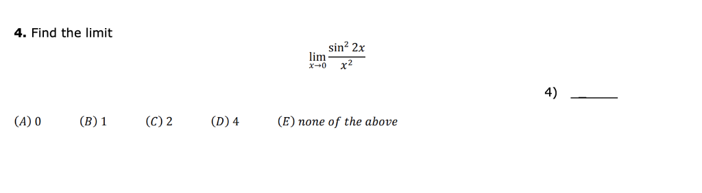 Solved 4. Find the limit sin 2x lim x60 x2 (A) 0 (B)1 (0)2 | Chegg.com