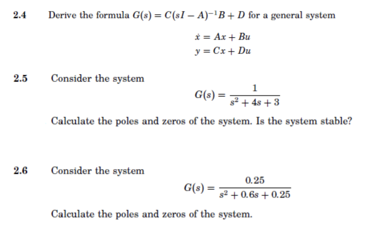 Solved 2.4 Derive the formula G(s) = C($I - A)- B+ D for a | Chegg.com