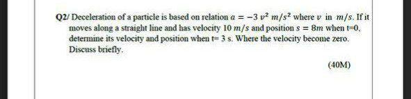 Solved Q2/ Deceleration of a particle is based on relation a | Chegg.com