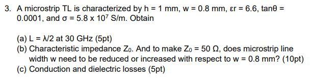 Solved 3. A microstrip TL is characterized by h=1 mm,w=0.8 | Chegg.com