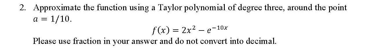 Solved 2. Approximate the function using a Taylor polynomial | Chegg.com