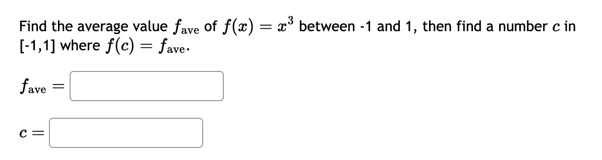 Solved Find the average value fave of f(x)=x3 between -1 | Chegg.com