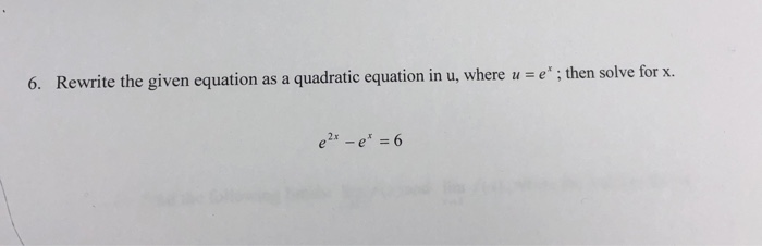 Solved 6. Rewrite the given equation as a quadratic equation | Chegg.com