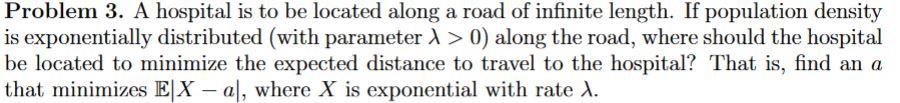 Solved Problem 3 . A hospital is to be located along a road | Chegg.com