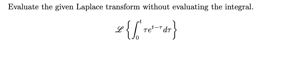 Solved Evaluate the given Laplace transform without | Chegg.com