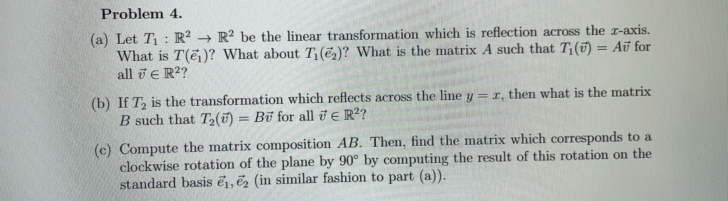 Solved Problem 4. (a) Let T1 : R2 + R2 be the linear | Chegg.com