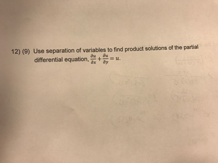 Solved Use separation of variables to find product solutions | Chegg.com