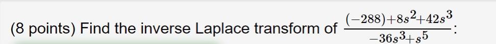 Solved (8 points) Find the inverse Laplace transform of | Chegg.com