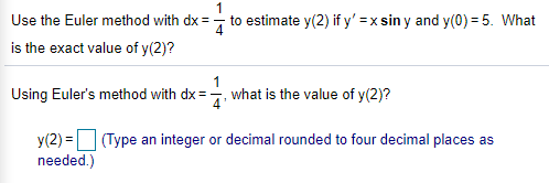 Solved 1 Use the Euler method with dx = 7 to estimate y(2) | Chegg.com