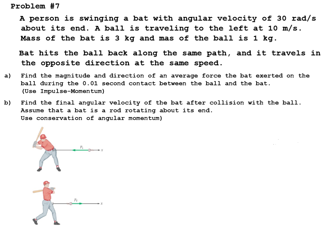 Solved Problem #7 A person is swinging a bat with angular | Chegg.com