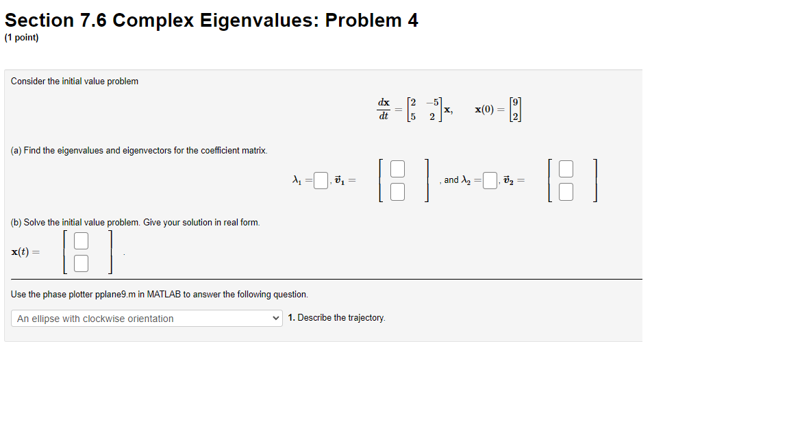 Solved Section 7.6 Complex Eigenvalues: Problem 4 (1 point) | Chegg.com