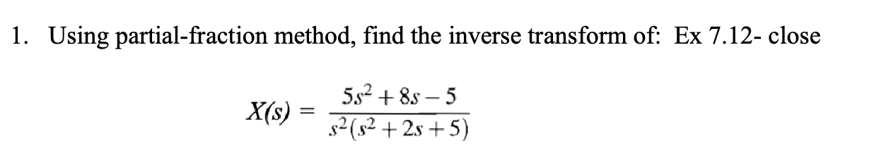 Solved Using partial-fraction method, find the inverse | Chegg.com