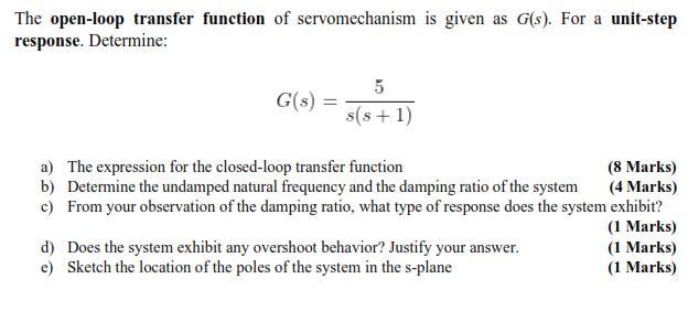 Solved The open-loop transfer function of servomechanism is | Chegg.com