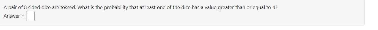 Solved A pair of 8 sided dice are tossed. What is the | Chegg.com