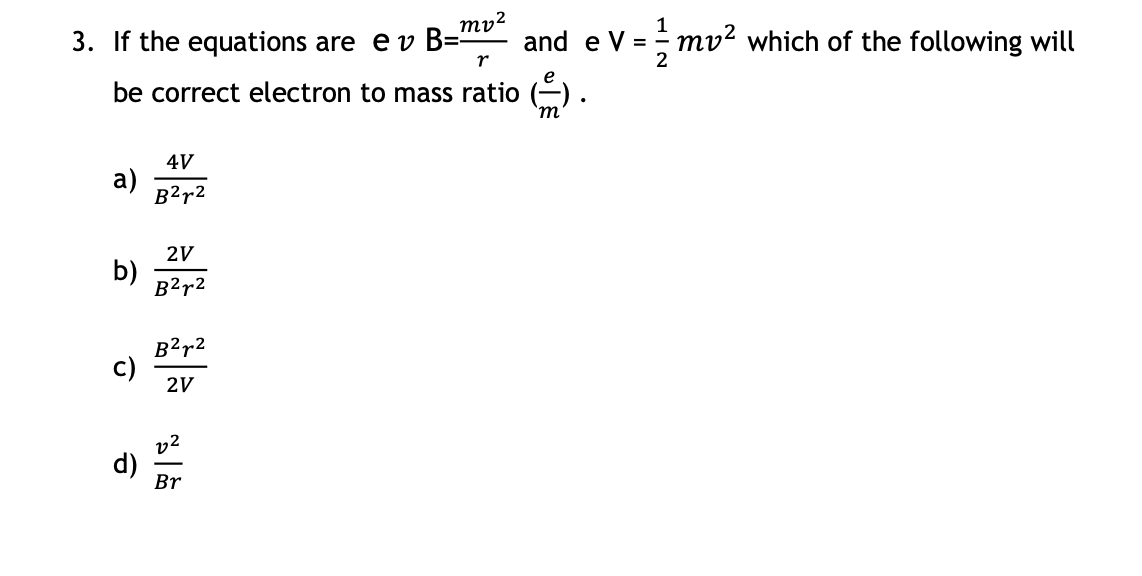Solved тv2 3. If the equations are ev B=mp and eV = mv2 | Chegg.com