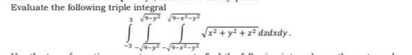 Solved Evaluate the following triple integral | Chegg.com