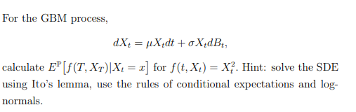 Solved For the GBM process, dXt=μXtdt+σXtdBt, calculate | Chegg.com