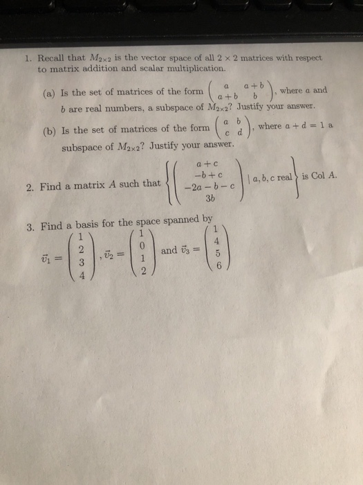 Solved 1. Recall that M2x2 is the vector space of all 2 × 2 | Chegg.com