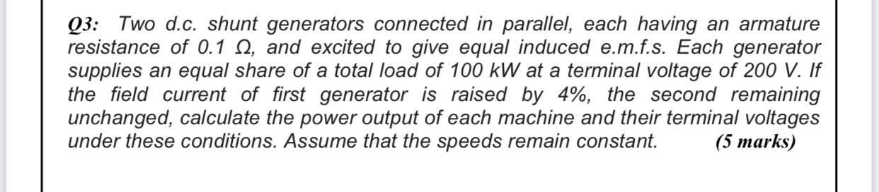 Solved Q3: Two d.c. shunt generators connected in parallel, | Chegg.com