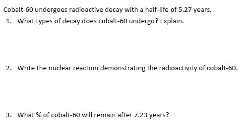 Solved Cobalt-60 undergoes radioactive decay with a | Chegg.com