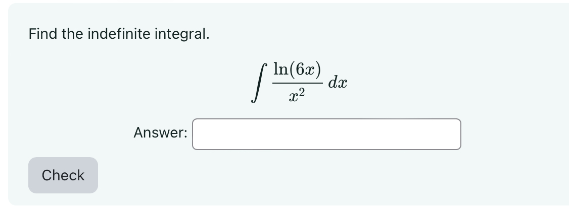 Solved Find the indefinite integral.∫﻿﻿ln(6x)x2dxAnswer: | Chegg.com