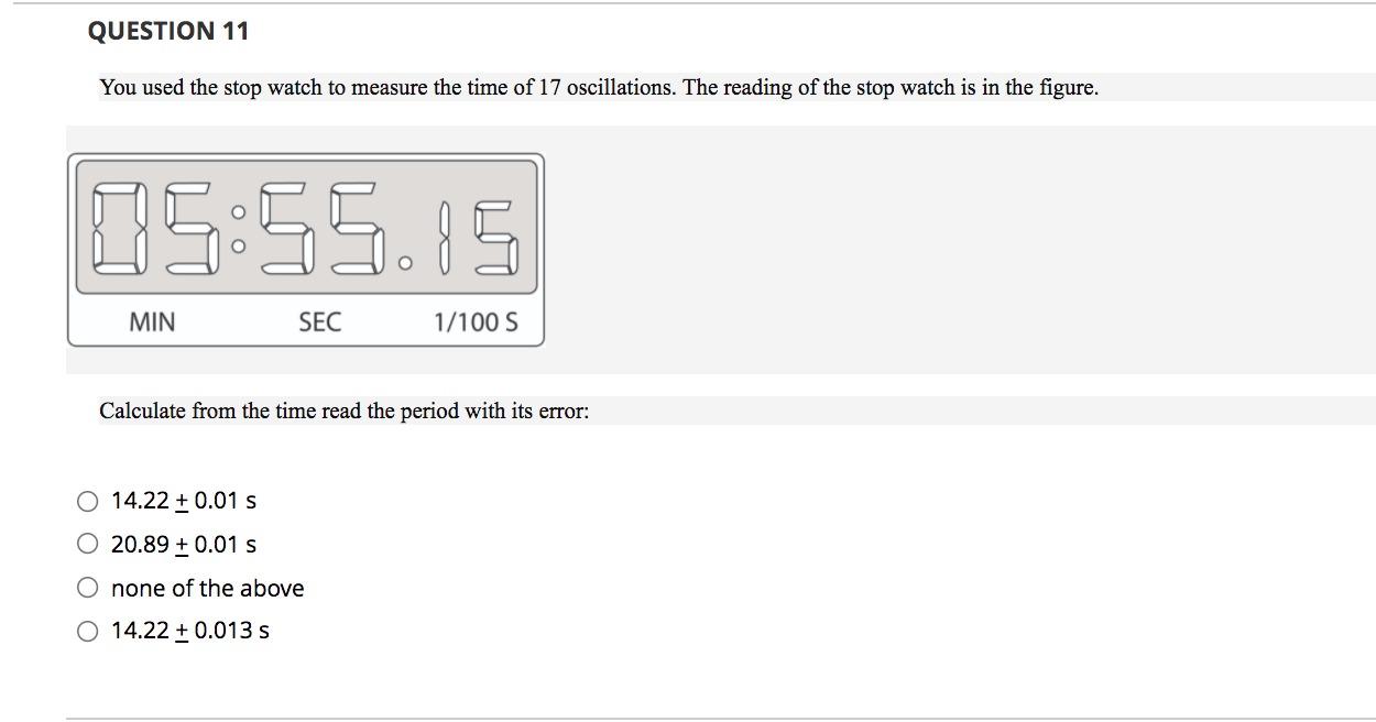 Solved QUESTION 11 You used the stop watch to measure the | Chegg.com