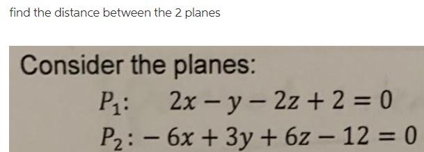 Solved find the distance between the 2 planes Consider the | Chegg.com