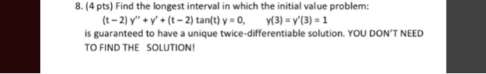 Solved 8.(4 pts) Find the longest interval in which the | Chegg.com