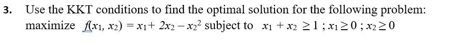 Solved 3. Use the KKT conditions to find the optimal | Chegg.com