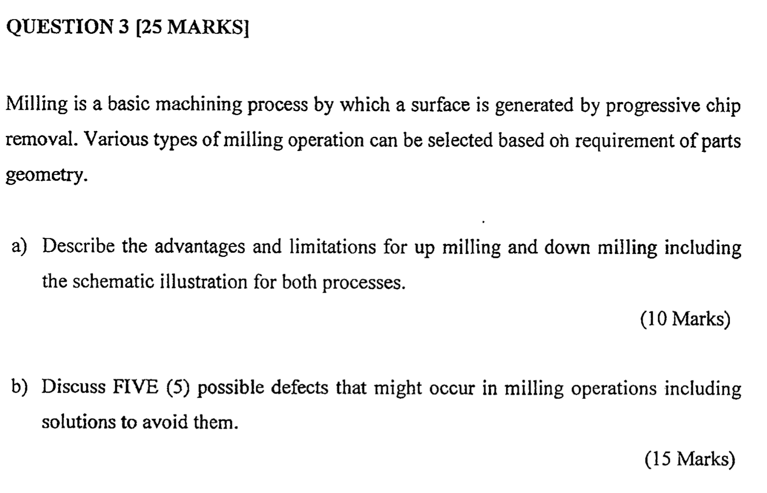 Solved QUESTION 3 (25 MARKS] Milling is a basic machining | Chegg.com
