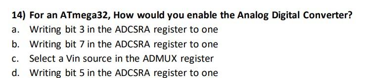 Solved 14) For an ATmega32, How would you enable the Analog | Chegg.com