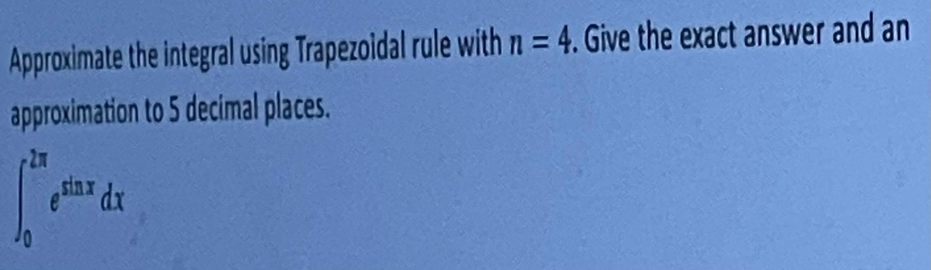 Solved Approximate the integral using Trapezoidal rule with | Chegg.com