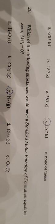Solved a. -383 kJ b. -187 kJc. 383 kJ d.)187 kJ e. none of | Chegg.com
