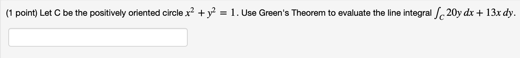 Solved (1 point) Let C be the positively oriented circle | Chegg.com
