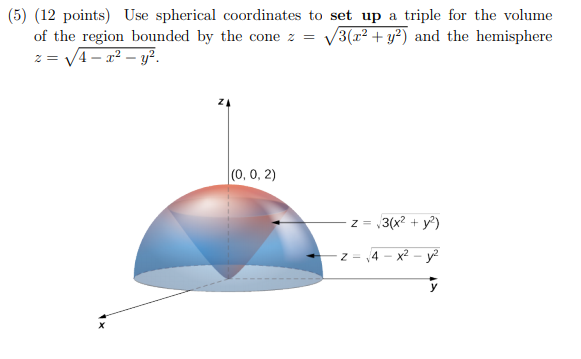 Solved (5) (12 points) Use spherical coordinates to set up a | Chegg.com