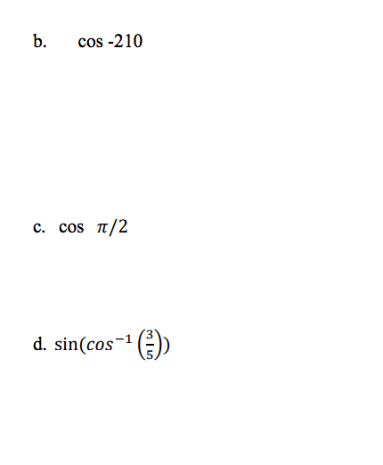 Solved b. cos -210 c. Cos 1/2 d. sin(cos-1 (3) | Chegg.com