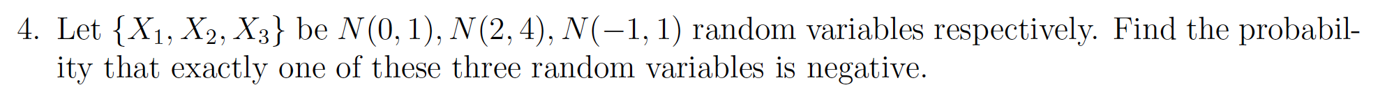 Solved 4. Let {X1, X2, X3} be N(0,1), N(2,4), N(-1, 1) | Chegg.com