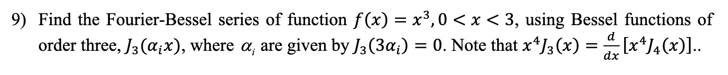 Solved 9) Find the Fourier-Bessel series of function f(x) = | Chegg.com
