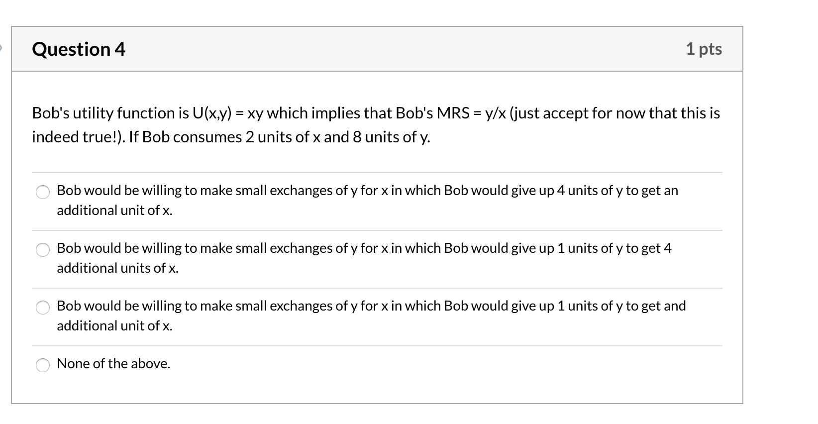 Solved Question 4 1 pts Bob's utility function is U(x,y) = | Chegg.com