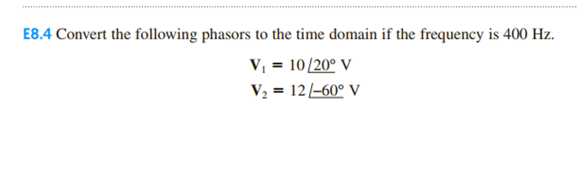 Solved E8.4 Convert the following phasors to the time domain | Chegg.com