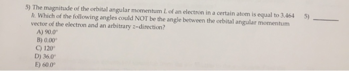 Solved 5) The magnitude of the orbital angular momentum L of | Chegg.com