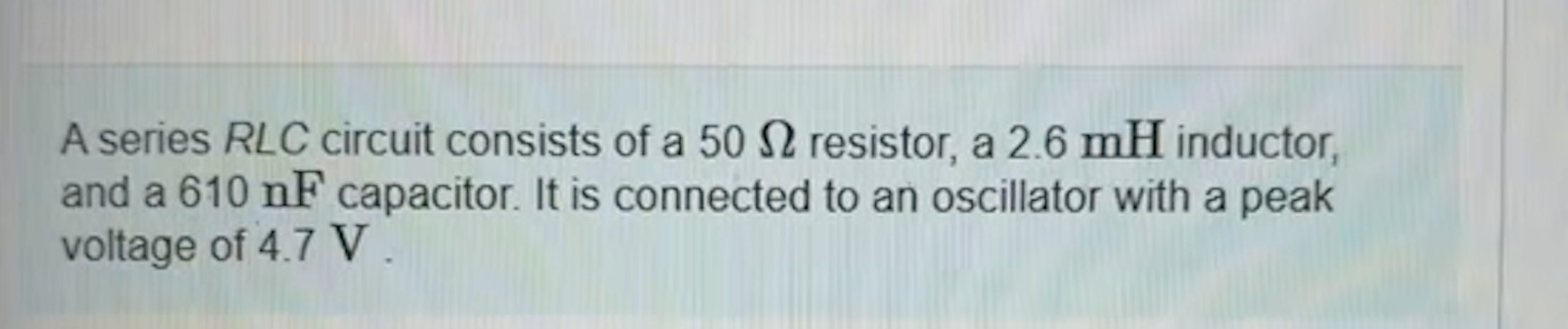 Solved A series RLC ﻿circuit consists of a 50Ω ﻿resistor, | Chegg.com