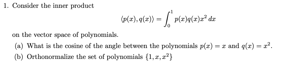 Solved 1. Consider the inner product (p(s), 9(x)) = 5 | Chegg.com