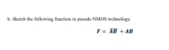 Solved b. Sketch the following function in pseudo NMOS | Chegg.com