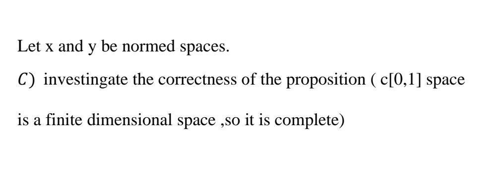 Solved Let x and y be normed spaces. C) investingate the | Chegg.com