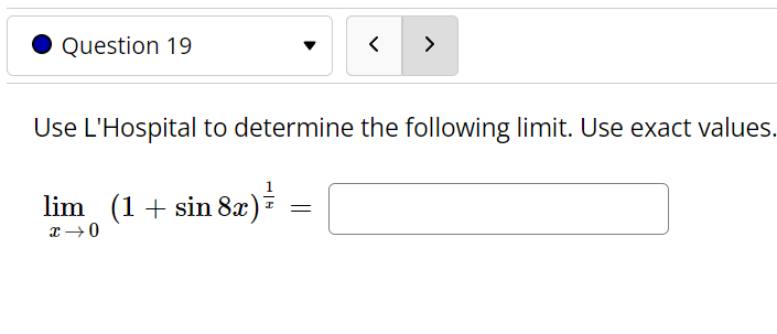 Solved Use L'Hospital to determine the following limit. Use | Chegg.com