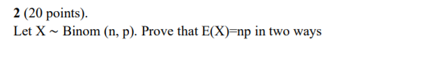 Solved 2 (20 points). Let X ~ Binom (n, p). Prove that | Chegg.com