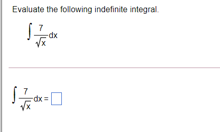 Solved Evaluate the following indefinite integral. 7 -dx x | Chegg.com