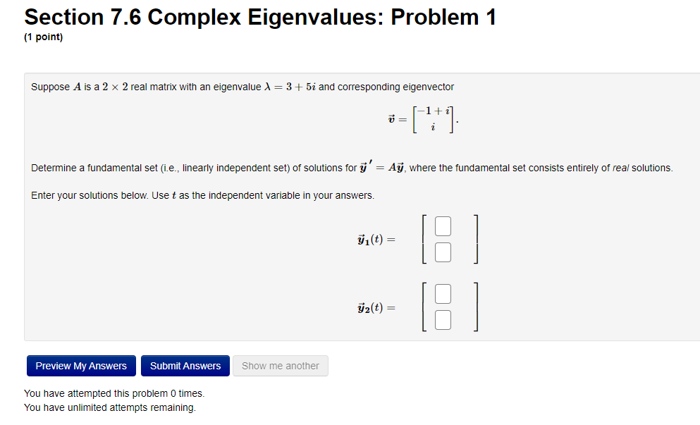 Solved Section 7.6 Complex Eigenvalues: Problem 1 (1 point) | Chegg.com